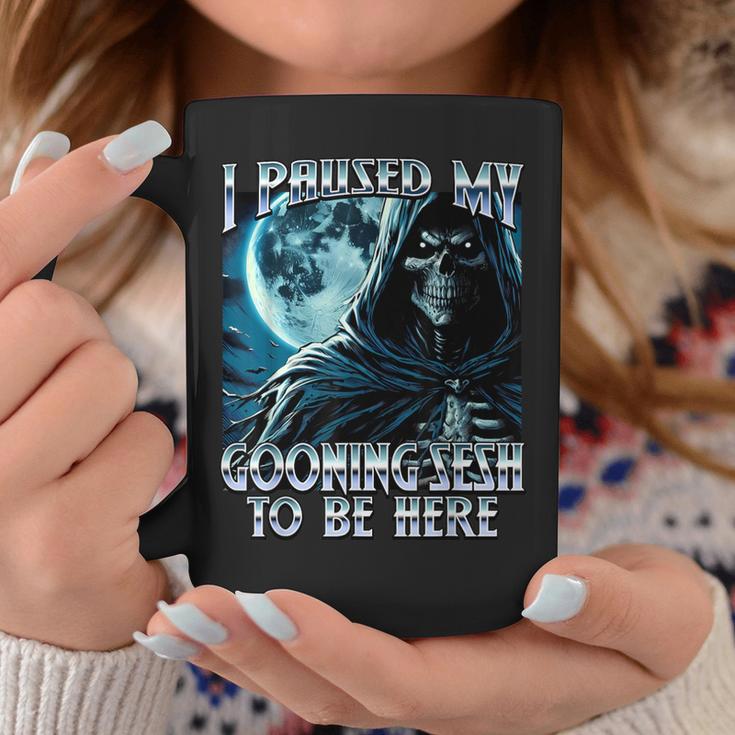 I Paused My Gooning Sesh To Be Here Cringe Brainrot 2025 Coffee Mug ...