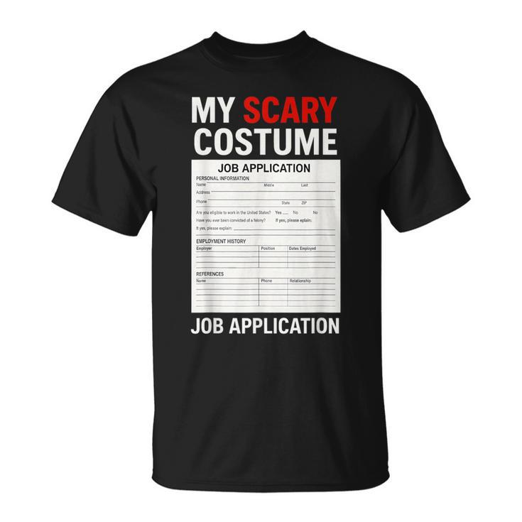 Job Application Scary Halloween Costume Trick Or Treat T-Shirt | Mazezy