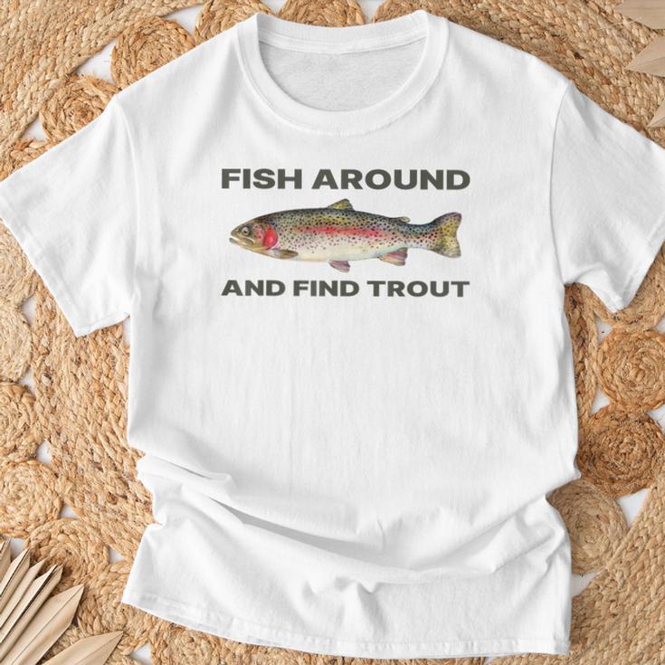 Fish Around And Find Trout Fishing For Fishermen T-Shirt | Mazezy